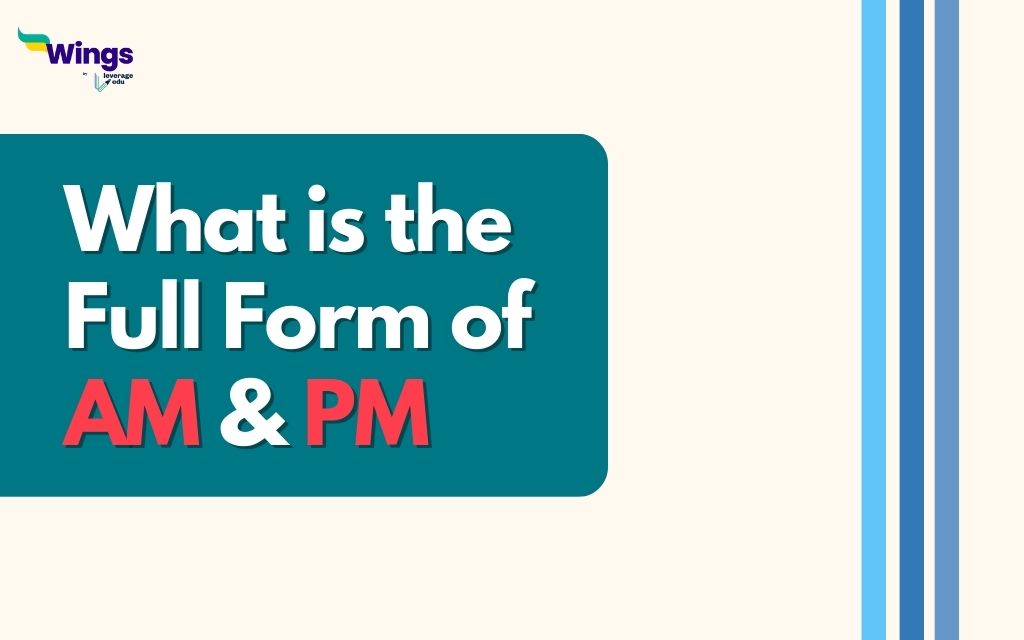 What Is The Full Form Of AM And PM Leverage Edu